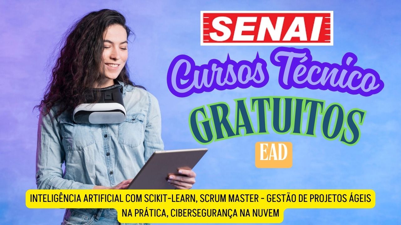 Cursos técnicos gratuitos e online (EAD) no Senai: 2 mil vagas que abrangem diversas áreas da ...